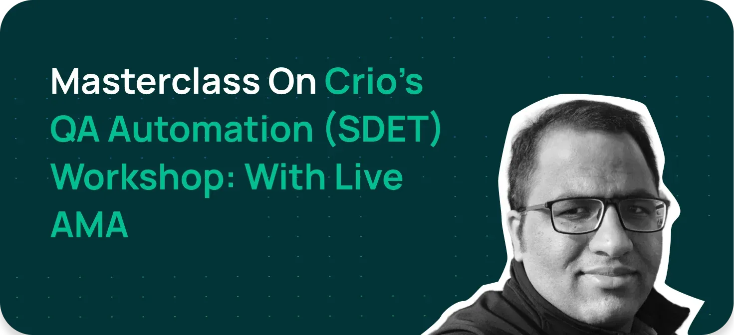 Register for Crio’s QA Automation (SDET) Workshop: With Live AMA - Masterclass by Crio.Do