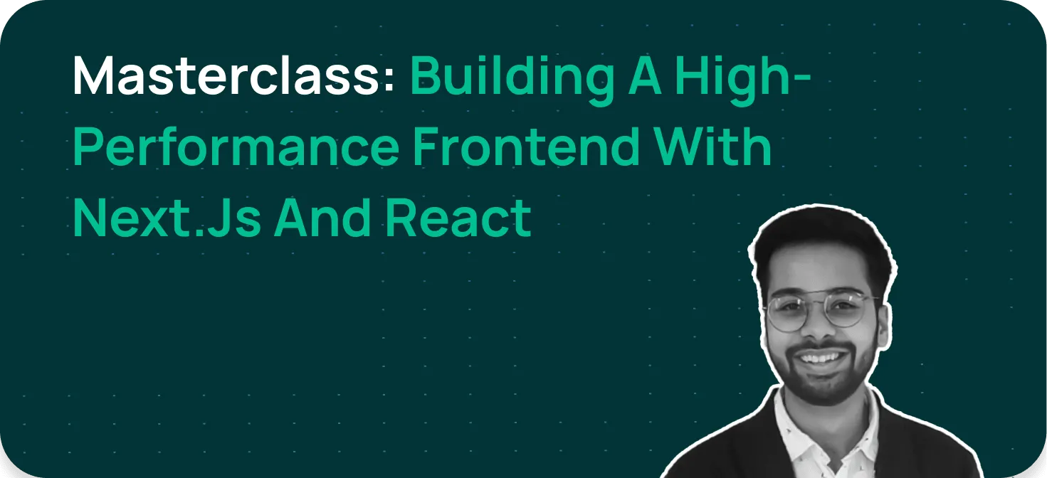 Register for Masterclass: Building a High-Performance Frontend with Next.js and React ...
