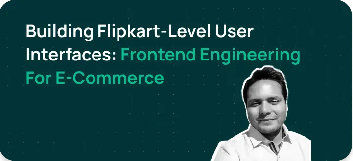 Register for Building Flipkart-Level User Interfaces: Frontend Engineering for E-Commerce ...