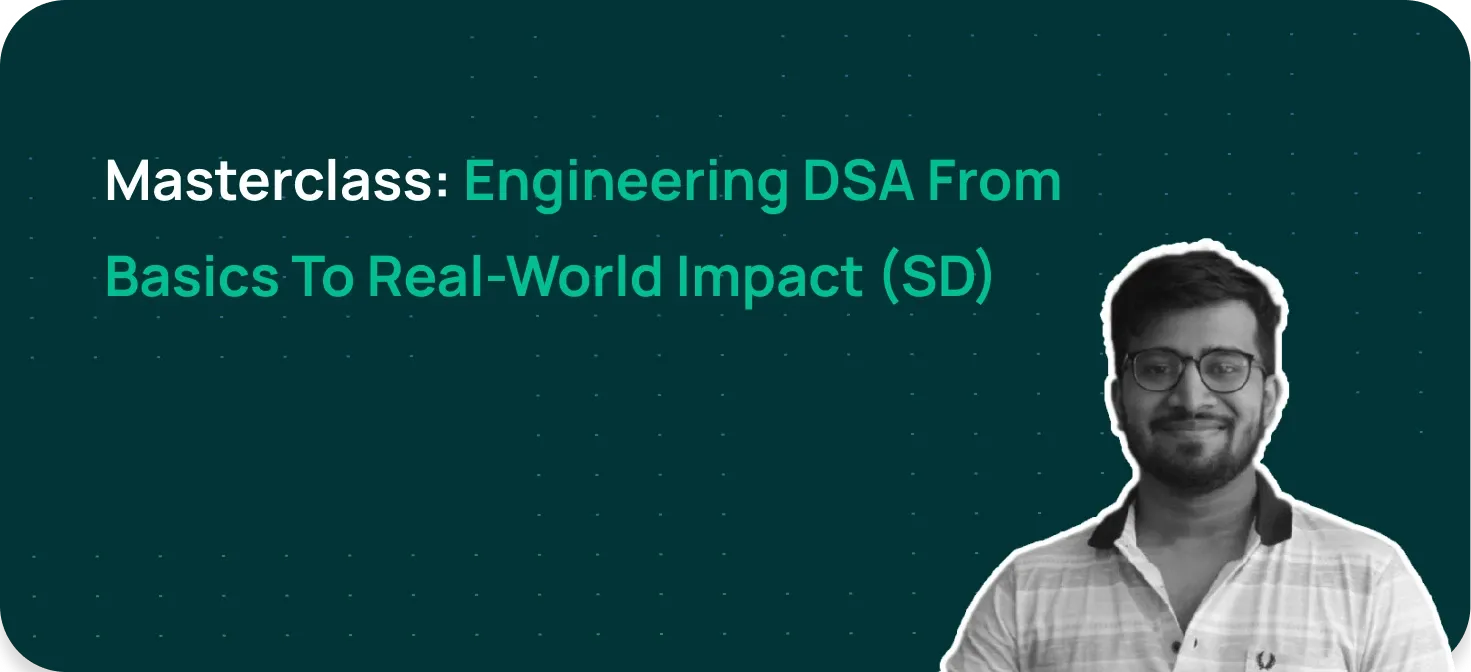 Register for Masterclass: Engineering DSA From Basics to Real-World ...