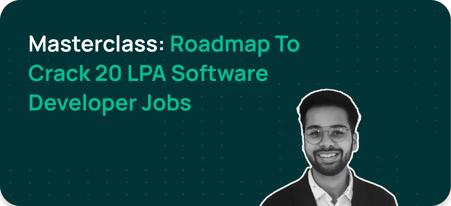 Register for Masterclass: Roadmap to Crack 20 LPA Software Developer ...