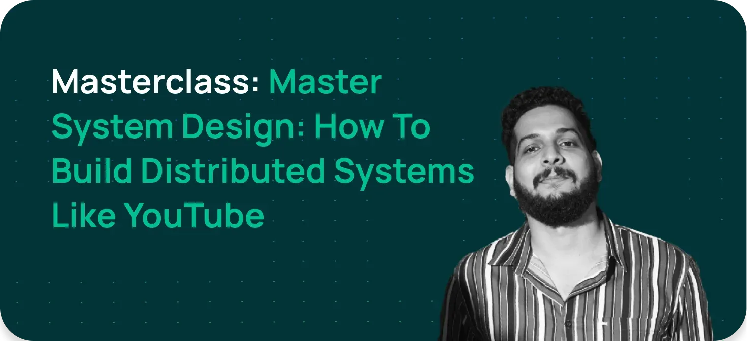 Register for Master System Design: How to build Distributed Systems like YouTube - Masterclass ...