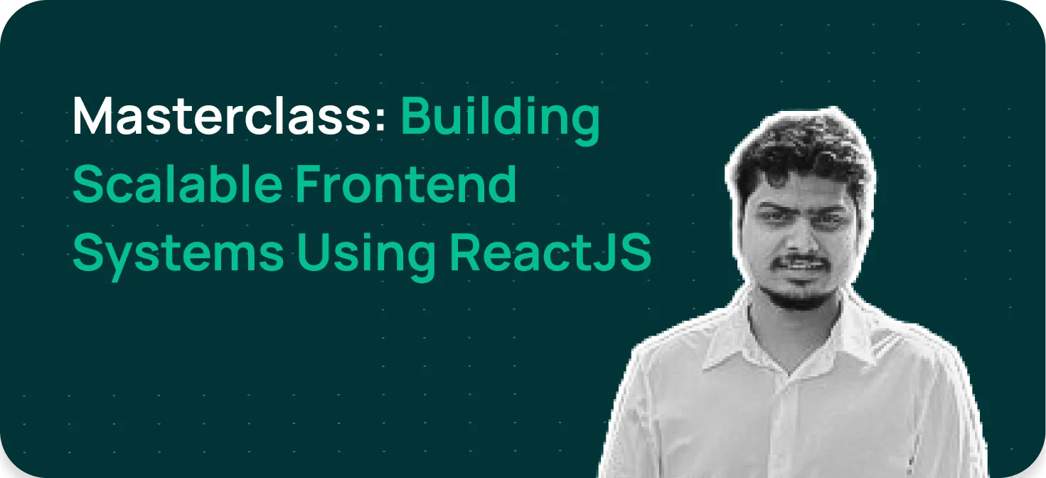 Register for Masterclass: Building Scalable Frontend Systems using ...