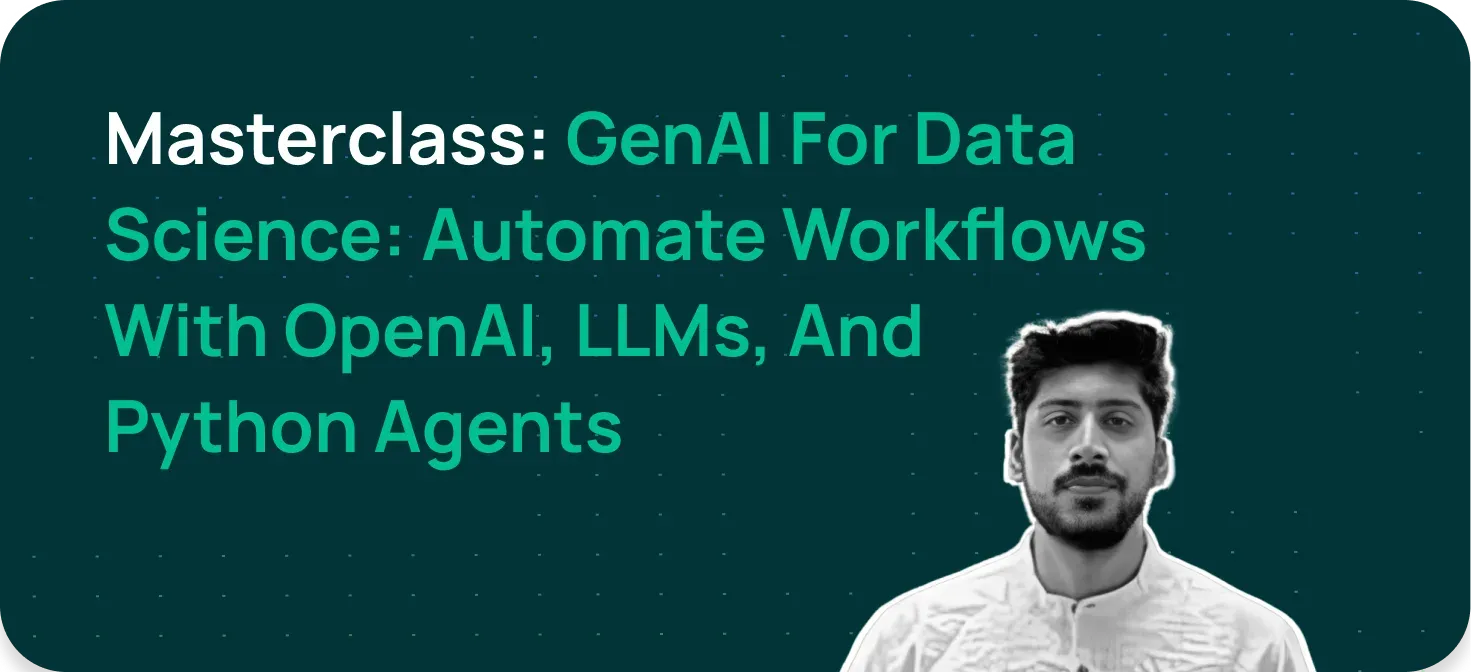 Register for Masterclass: GenAI for Data Science: Automate Workflows with OpenAI, LLMs, and ...