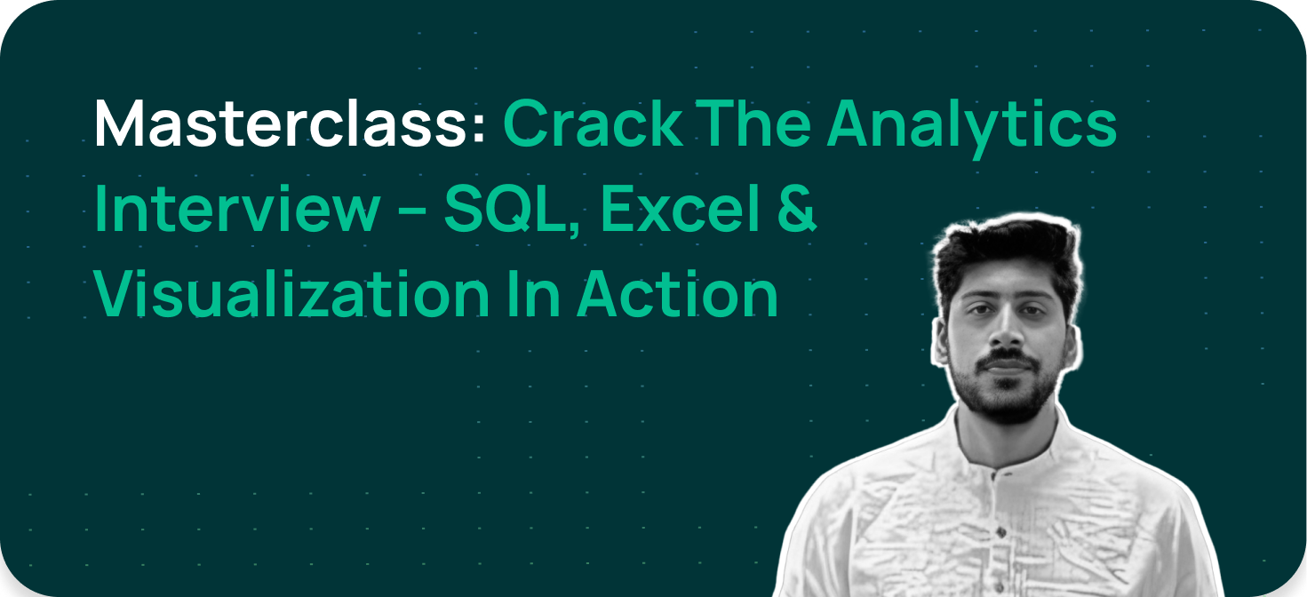 Register for Masterclass: Crack the Analytics Interview – SQL, Excel & Visualization in Action ...
