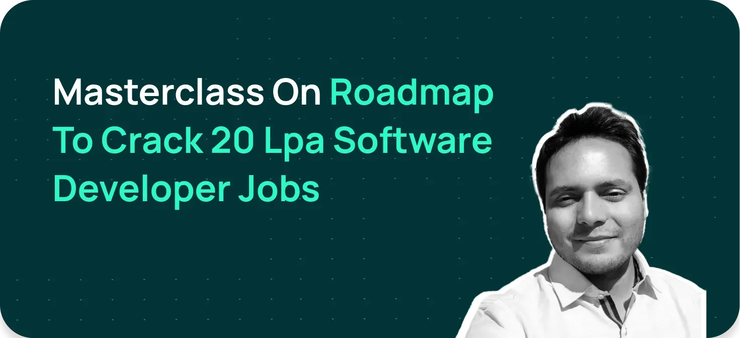 Register for Roadmap to Crack 20 LPA Software Developer Jobs - Upcoming ...