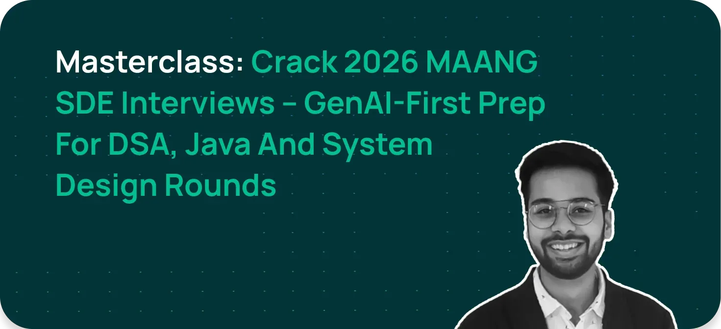 Register for Masterclass: Crack 2026 MAANG SDE Interviews – GenAI-First Prep for DSA, Java and ...