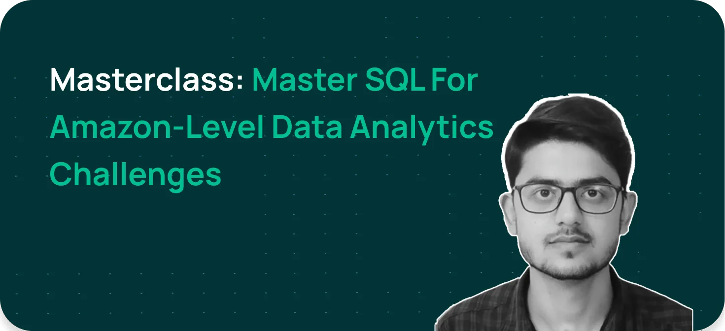 Register for Masterclass: Master SQL for Amazon-Level Data Analytics Challenges - Masterclass by ...